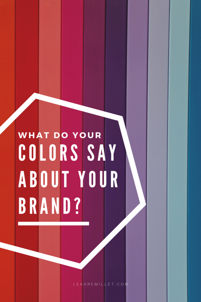 What The Colors in Your Brand are Saying - leahremillet.com