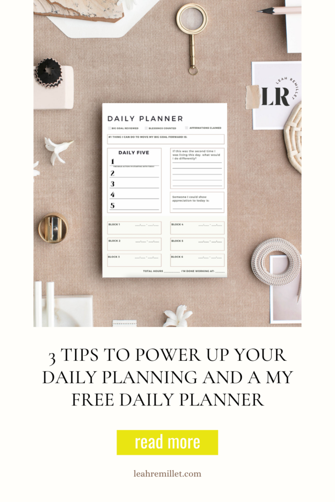 3 Tips to Power Up Your Daily Planning and a Freebie! - leahremillet.com