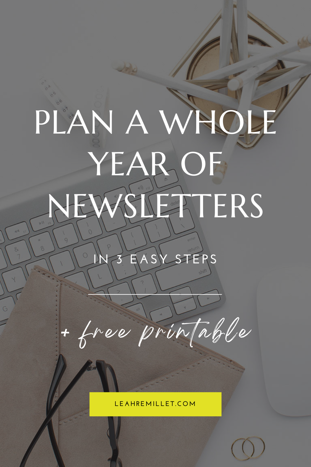 Plan a Whole Year of Newsletters in 3 Easy Steps - leahremillet.com